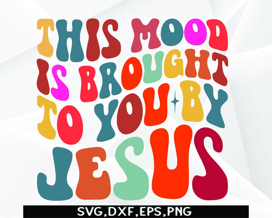 This Mood is Brought to You by Jesus Svg ,trust God Svg, Christian ...