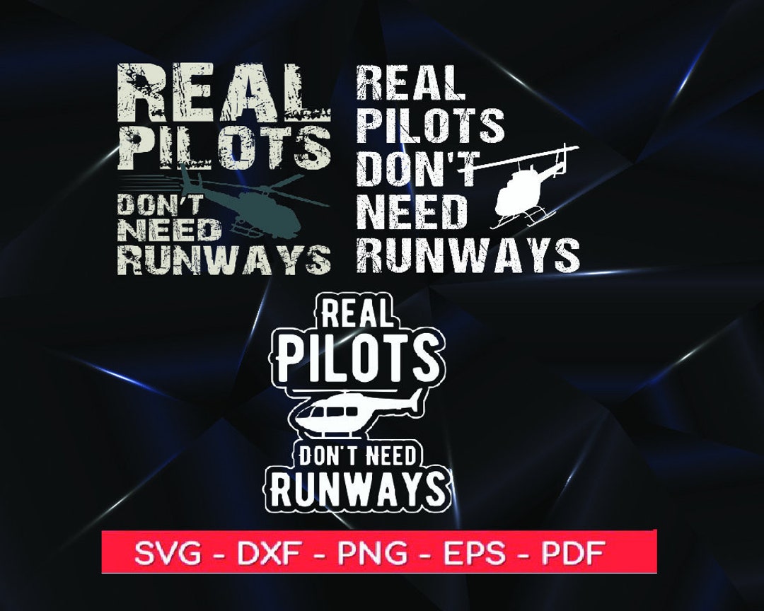 Real Pilots Don't Need Runways SVG , Helicopter Pilot Funny Svg, Png - Etsy