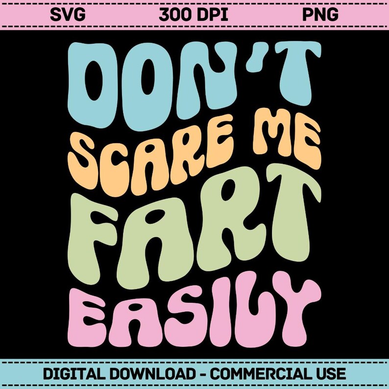 Don't Scare Me I Fart Easily Svg Png, Funny Fart Quote Design, Saying ...