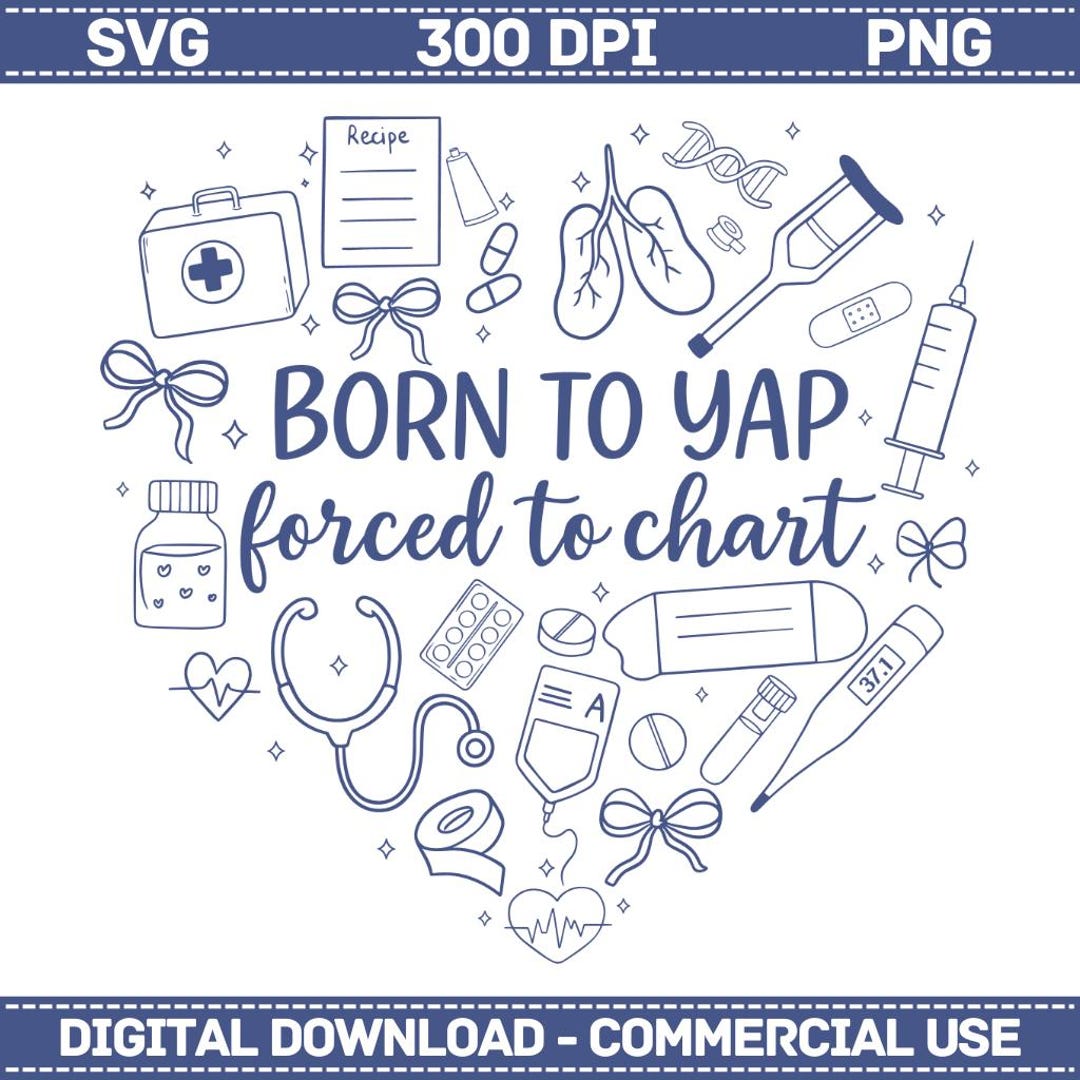 Born to Yap Forced to Chart Png Svg, Funny Nurse Design, Cute Medical ...