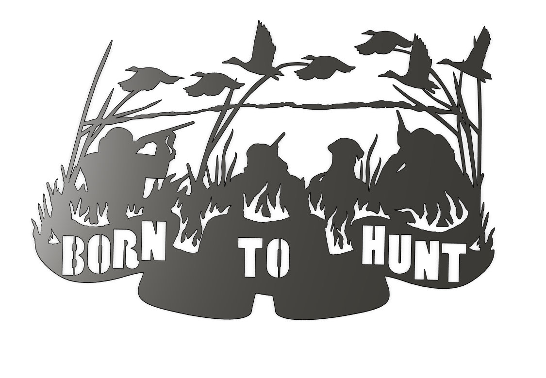 Born to Hunt Dxf., Png. File Only. Duck Hunting, Hunting, CNC Plasma ...