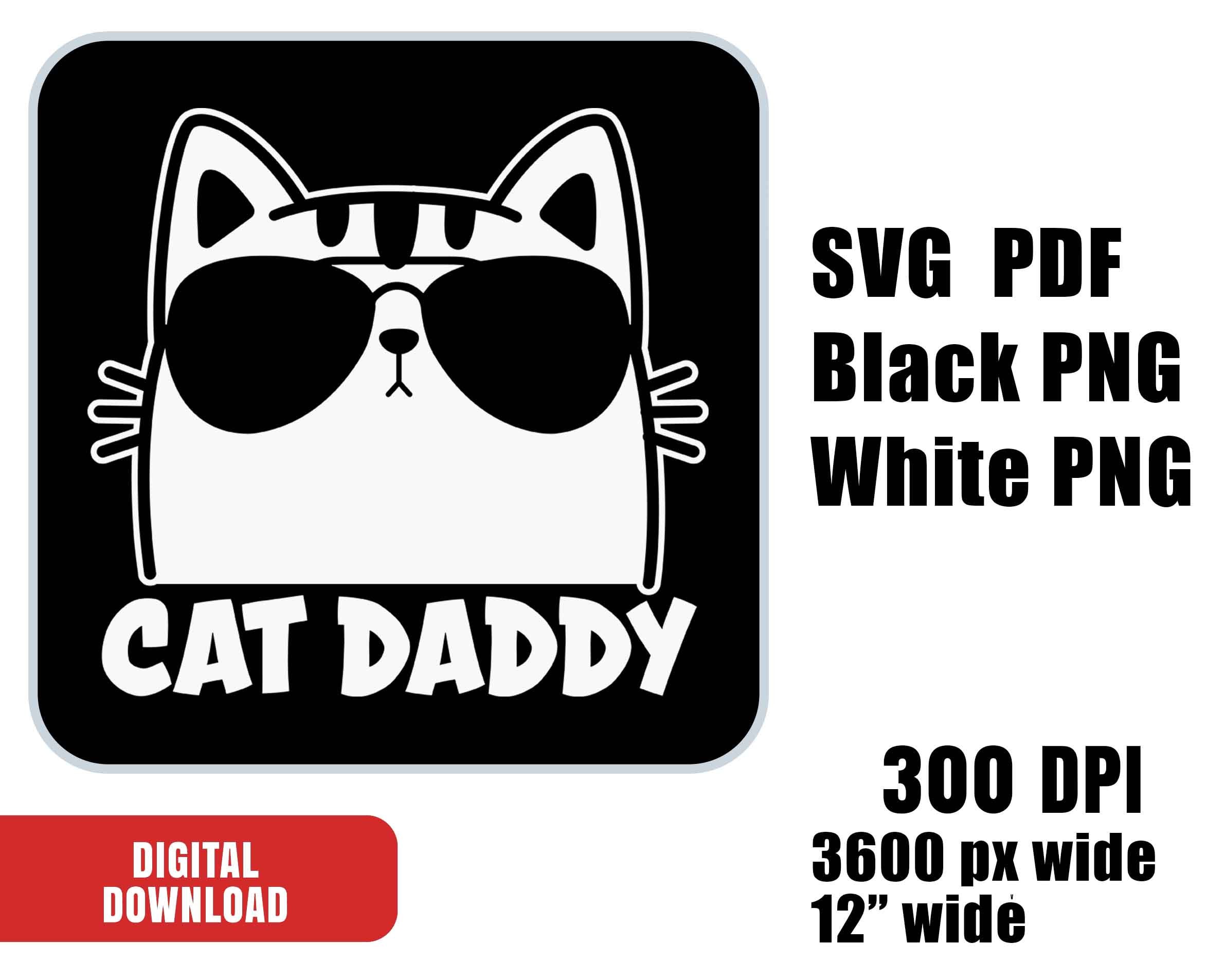 Cat Daddy SVG PNG PDF Digital Download, Cool Cat in Sunglasses ...