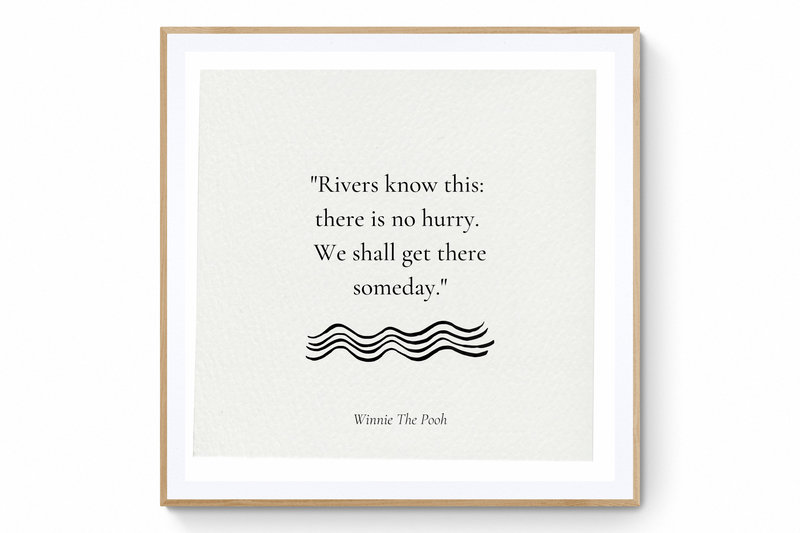Winnie the Pooh Quotes, Rivers Know This There is No Hurry We Shall Get ...