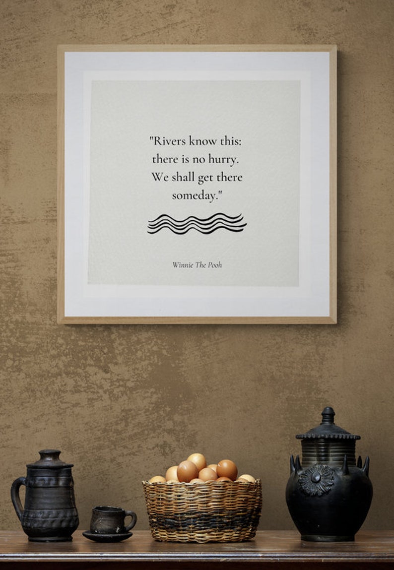 Winnie the Pooh Quotes, Rivers Know This There is No Hurry We Shall Get ...