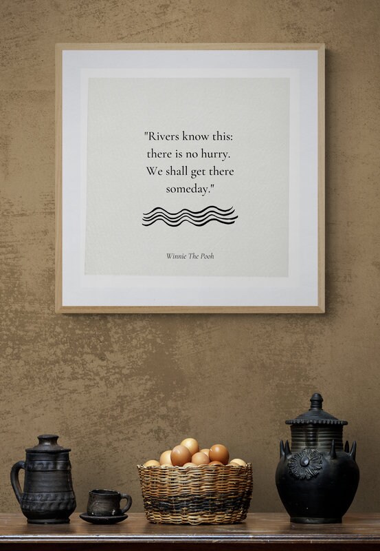 Winnie the Pooh Quotes, Rivers Know This There is No Hurry We Shall Get ...