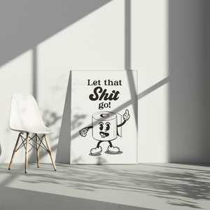 Let That Sh*t Go, Retro Wall Art, Bathroom Decor, Above the Toilet ...