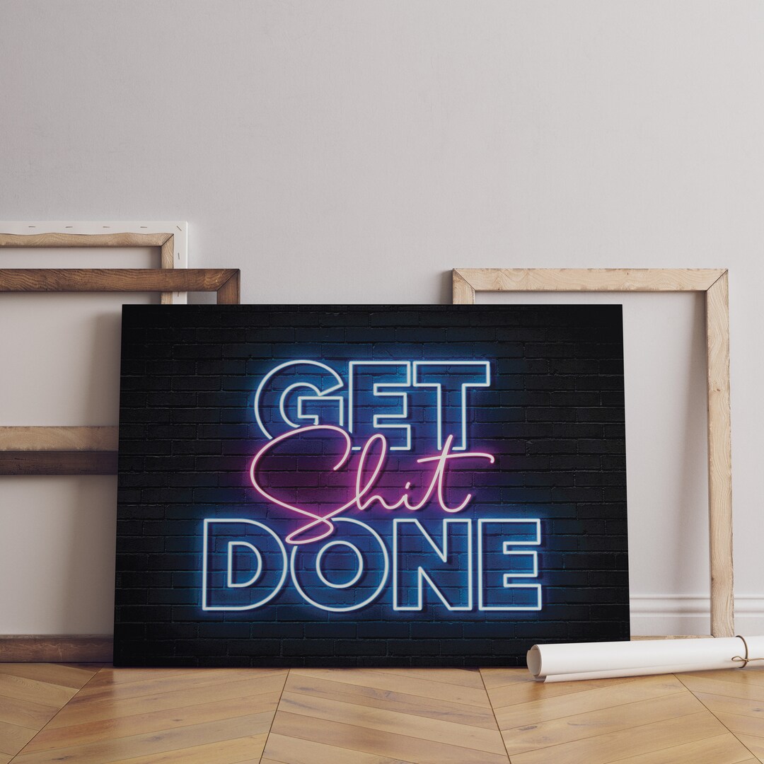 Get Shit Done, Neon Sign, Wall Art Office and Gym Decor Canvas Print ...