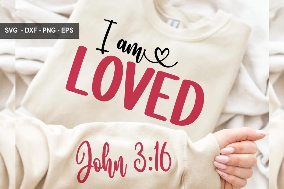 I Am Loved Svg Png,john 3:16 Png,jesus Love Svg Png,loved John Svg ...
