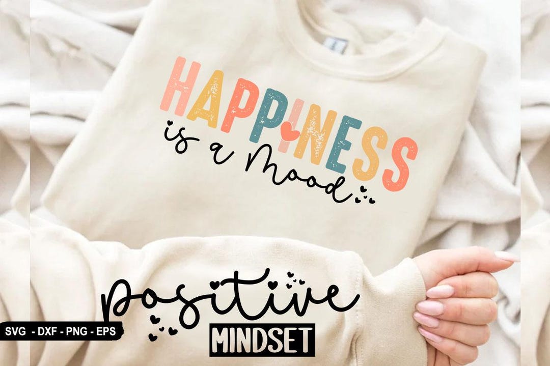 Happiness is a Mood Svg, Positive Mindset Svg, Motivational SVG ...