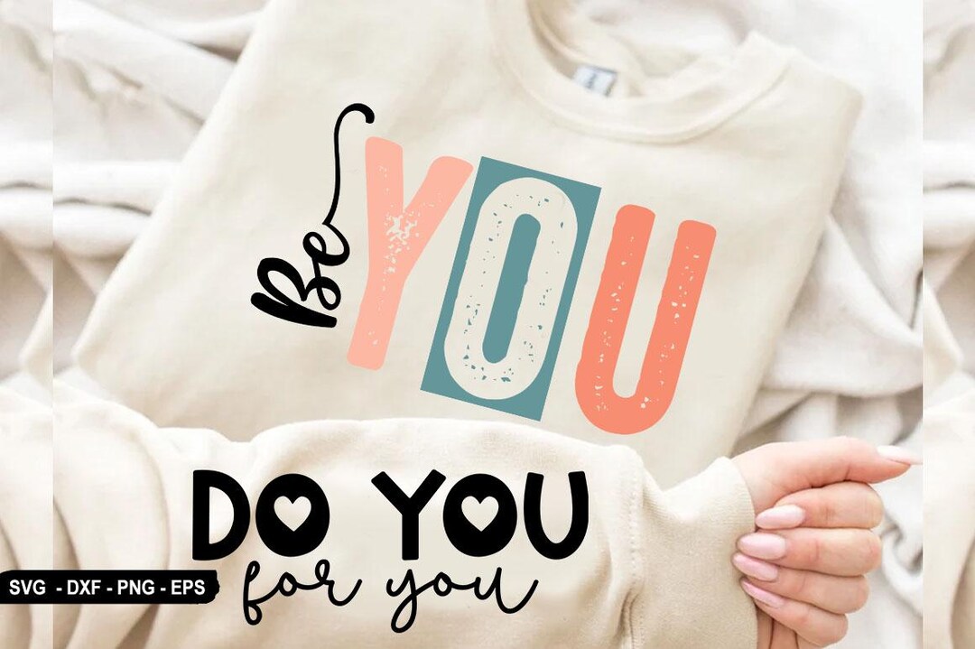 Be You Svg, Do You for You Svg, Motivational SVG, Inspirational SVG ...