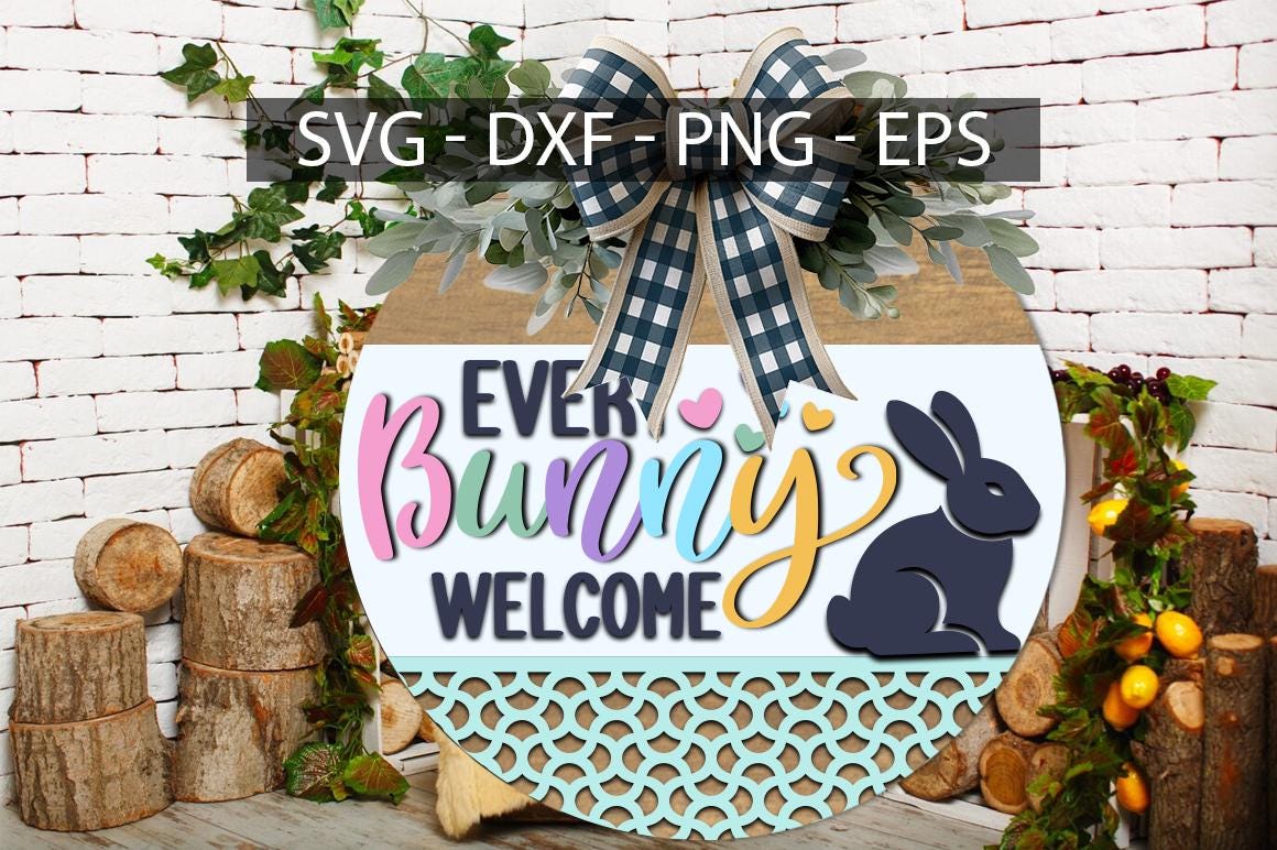 Every Bunny Welcome Sign, Digital Download, Round Door Hanger Svg ...