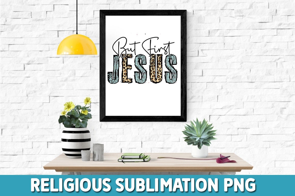 12 Religious Sublimation PNG Bundle, Faith Png, but First Jesus Png ...
