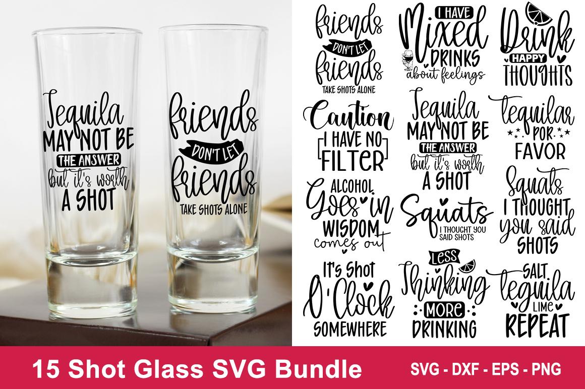 Shot Glass SVG Bundle, Glass SVG Bundle, Glass Quote, Drinking Glass ...