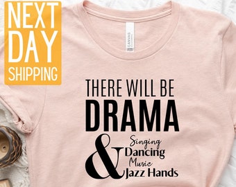 Theater T-shirt, There Will Be Drama Shirt, Broadway Shirt, Theater ...