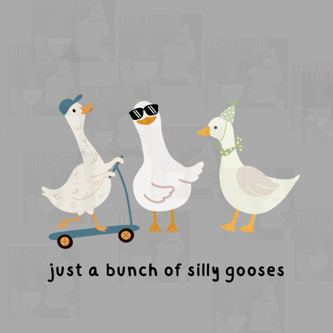 Just a Bunch of Silly Gooses - Etsy