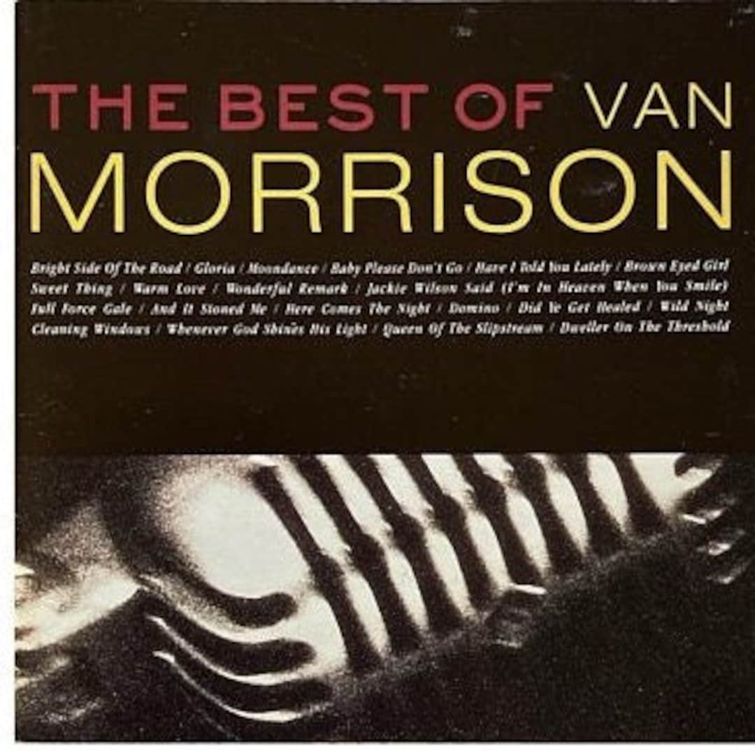 The Best of Van Morrison CD, Compilation, 1990, the Healing Game CD, Album, 1997 Just Inner ...