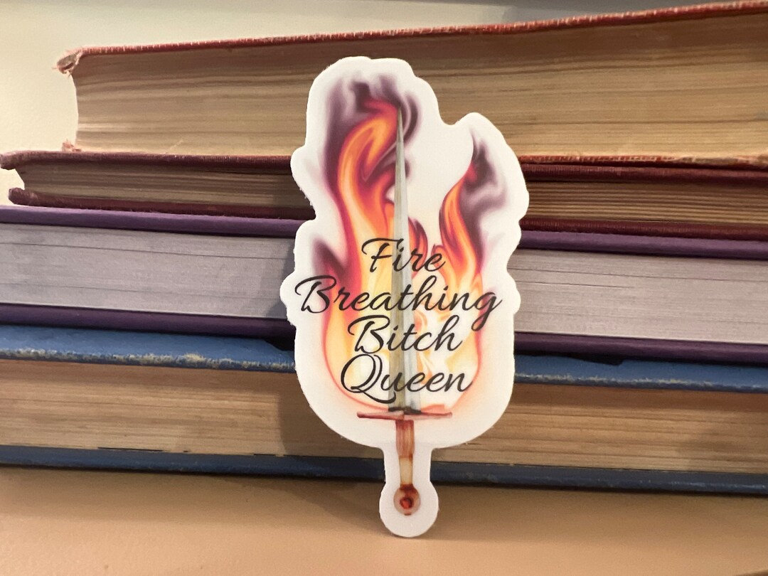Fire Breathing Bitch Queen Sticker, TOG Sticker, Aelin Galathynius - Etsy