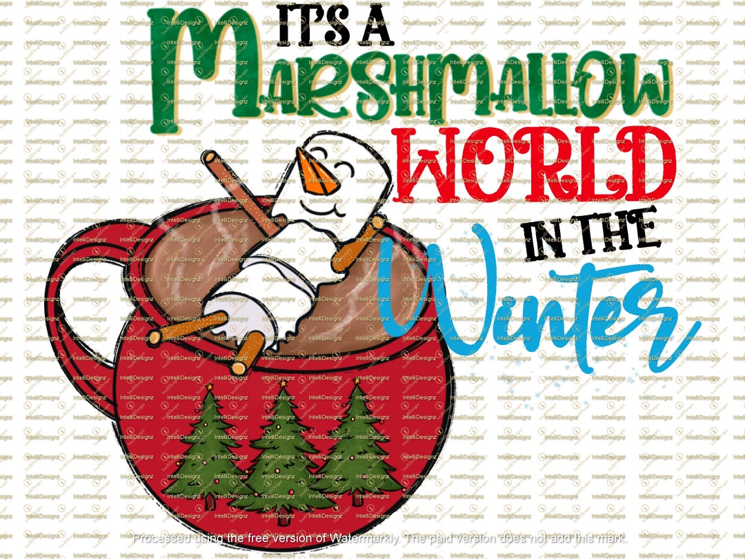 Its a Marshmallow World in the Winter Png,cozy Weather,hot Cocoa ...