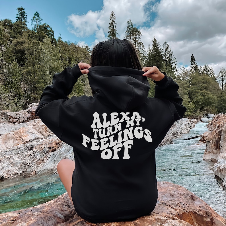 Alexa Turn off My Feelings Hoodie Gift for Her Aesthethic Hoodie Hoodie ...