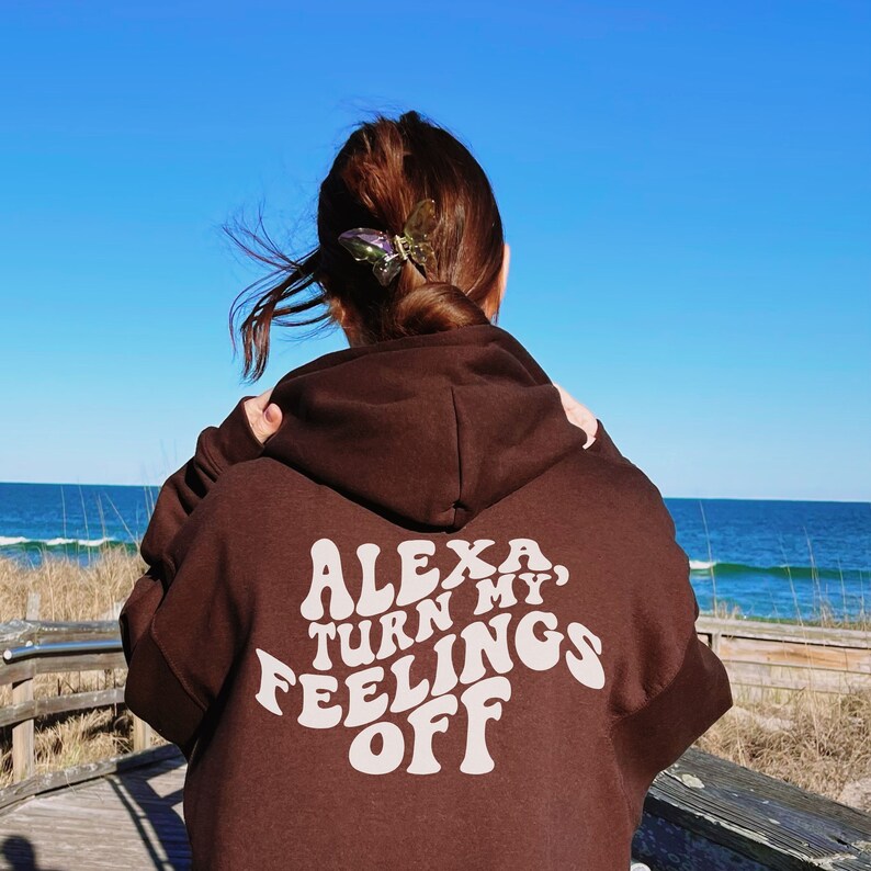 Alexa Turn off My Feelings Hoodie Gift for Her Aesthethic Hoodie Hoodie ...