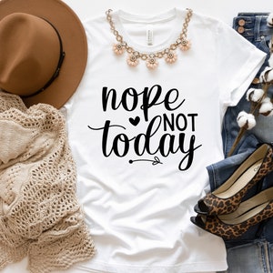 Nope Not Today SVG, Tee Shirt SVG, Instant Download, Nope Not Today PNG ...