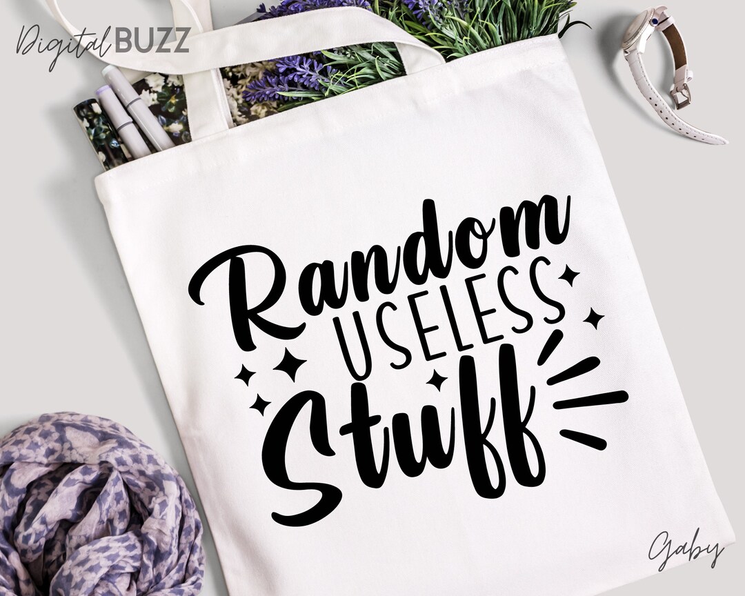 Random Useless Stuff Svg, Tote Bag SVG, Tote Bag Quotes, Funny Tote Bag ...