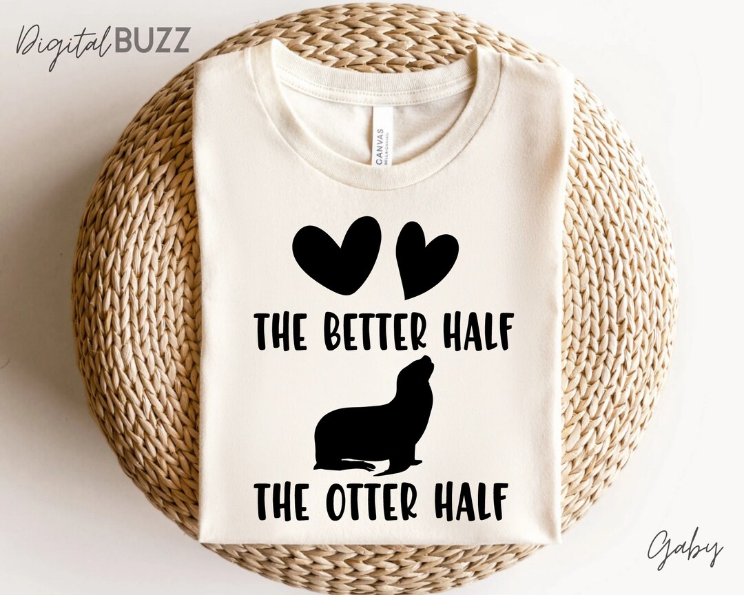 The Better Half the Otter Half Svg, Hubby and Wifey Svg, King and Queen ...