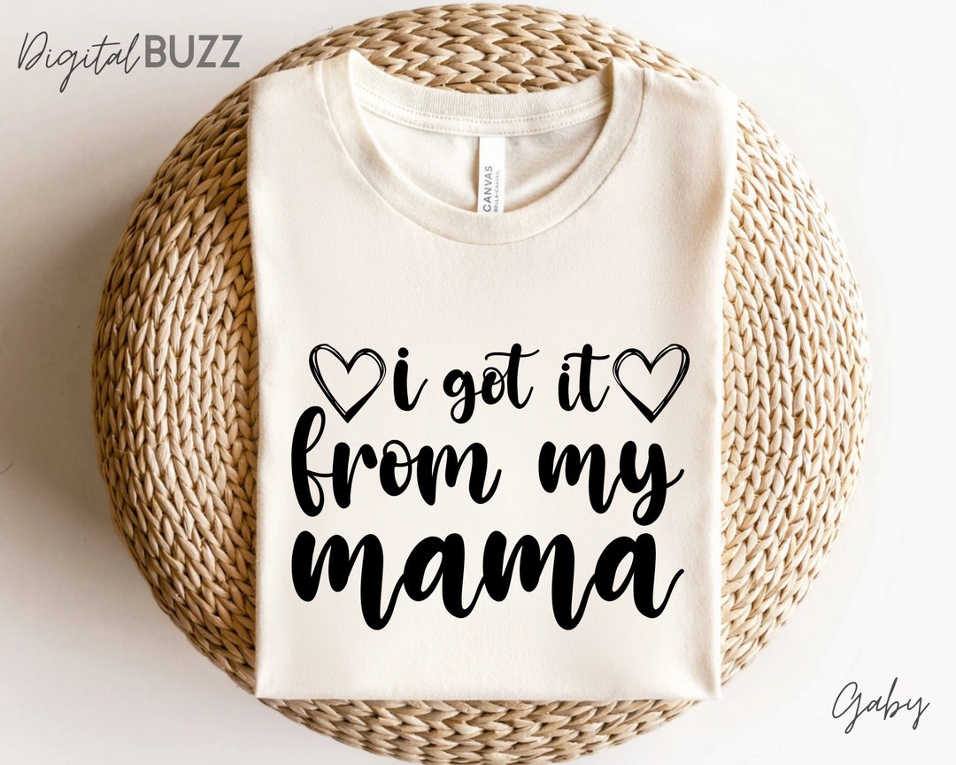 I Get It From My Mama Svg, Mothers Day Svg, Mom Svg, Girl Mom Svg, Mom ...