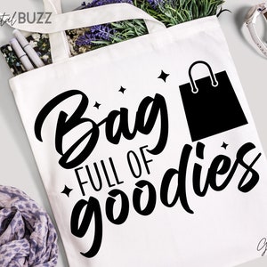 Bag Full of Goodies Svg, Tote Bag SVG, Tote Bag Quotes, Funny Tote Bag ...