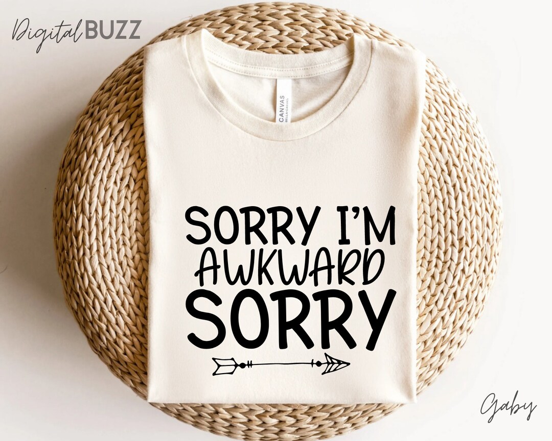 Sorry I'm Awkward Sorry Svg File, Funny Quote Vector Printable Clipart ...