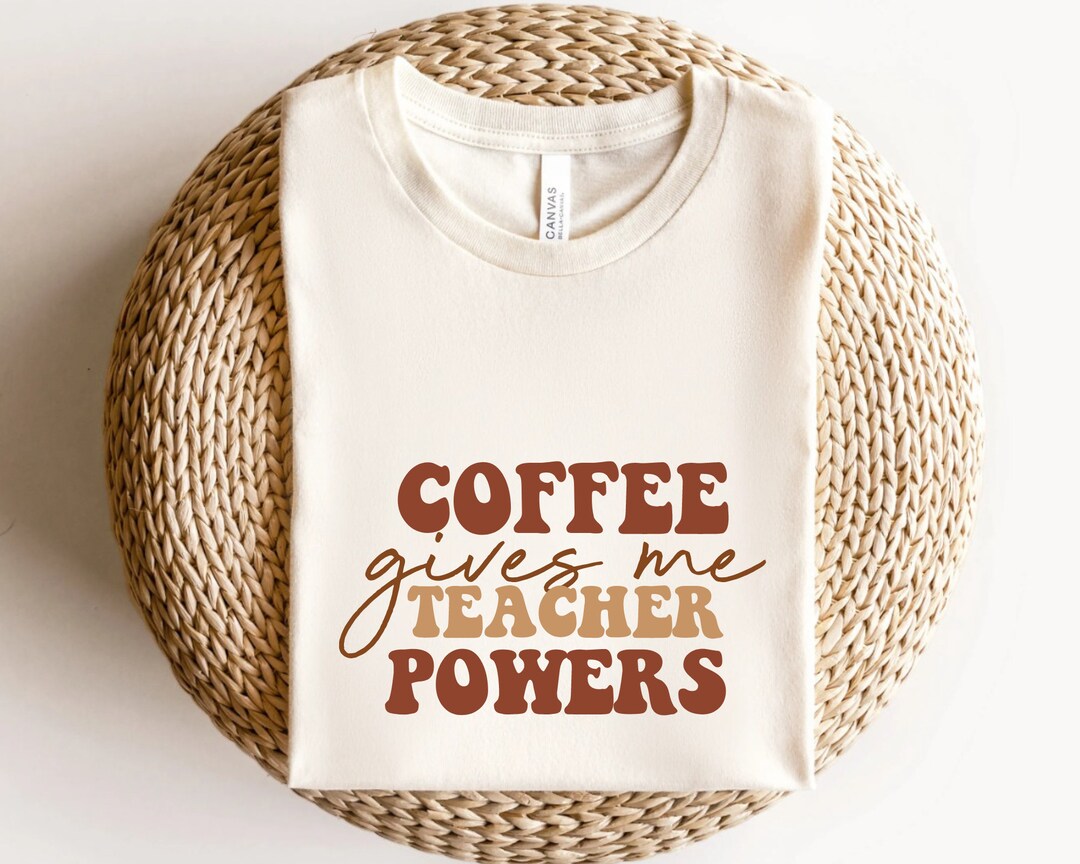 Coffee Gives Me Teacher Powers Svg, Coffee Teacher Svg Teacher Svg ...