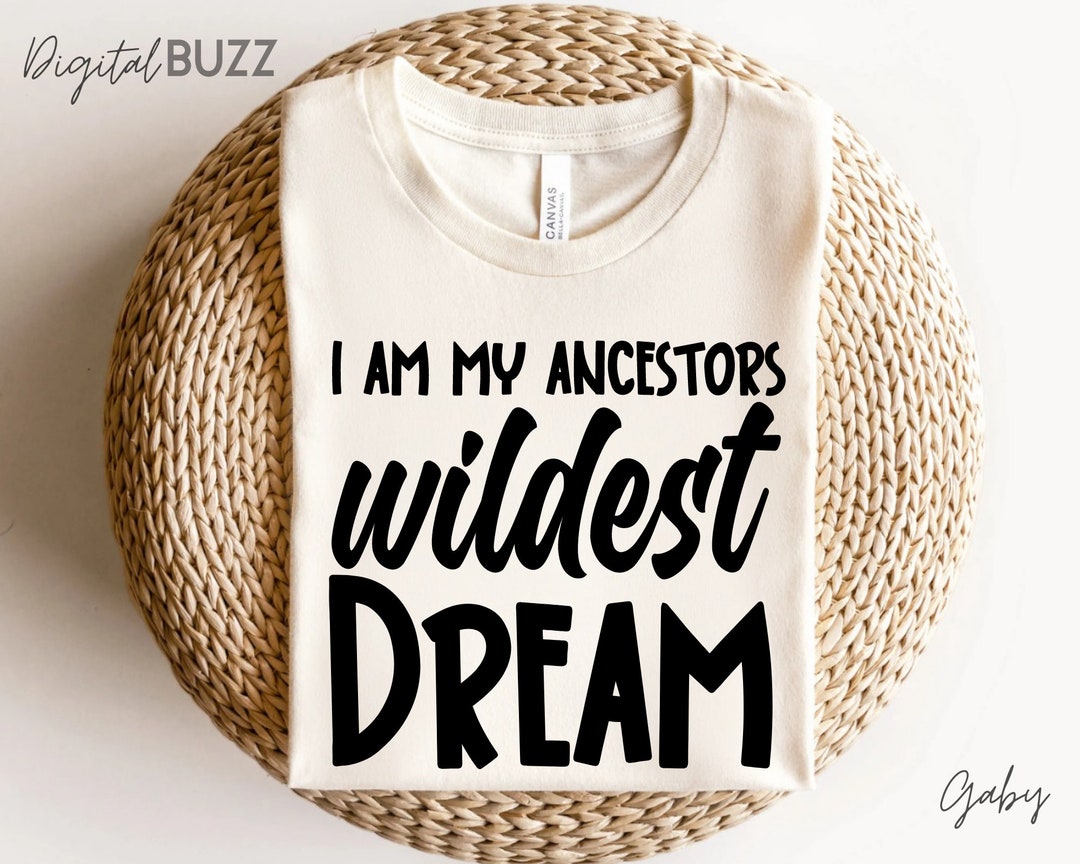 I Am My Ancestors Wildest Dream Svg, Black History Svg, African ...