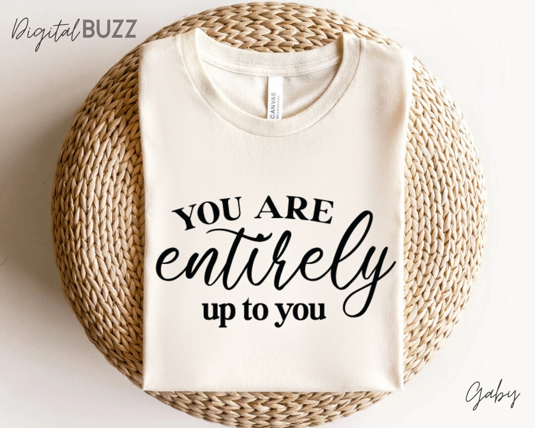 You Are Entirely up to You, Motivational Quotes Svg, Inspirational ...