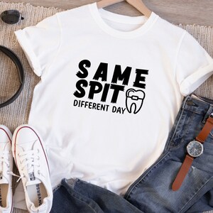 Same Spit Different Day Svg, Dental Hygienist Svg, Dental Sayings Svg, Gift for Dentist Svg ...