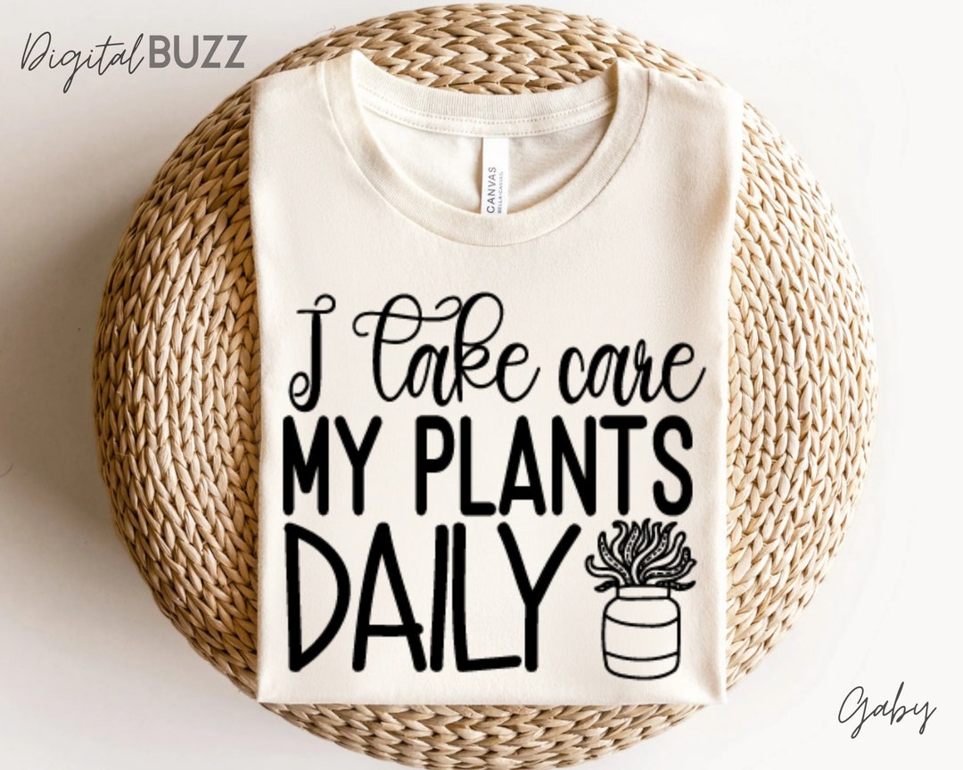 I Take Care My Plants Daily Svg, Plant Lover SVG, Plant Svg, Plant ...