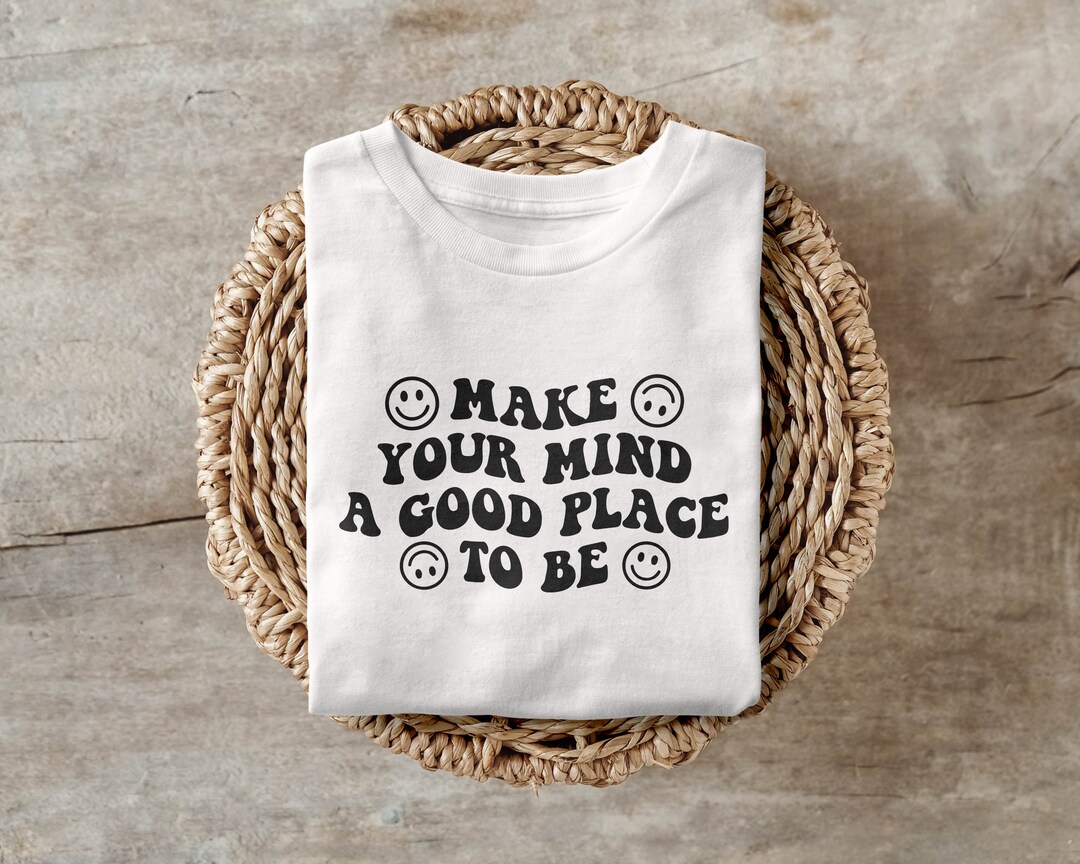 Make Your Mind a Good Place to Be Svg Self Care Svg - Etsy