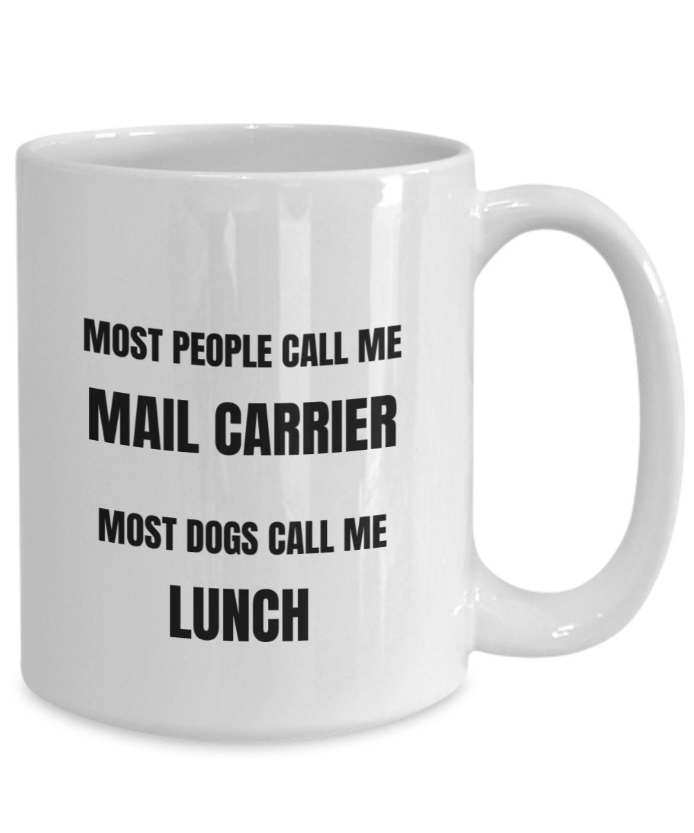 Mail Carrier Mug, Funny, Most People Call Me Mail Carrier Most Dogs ...
