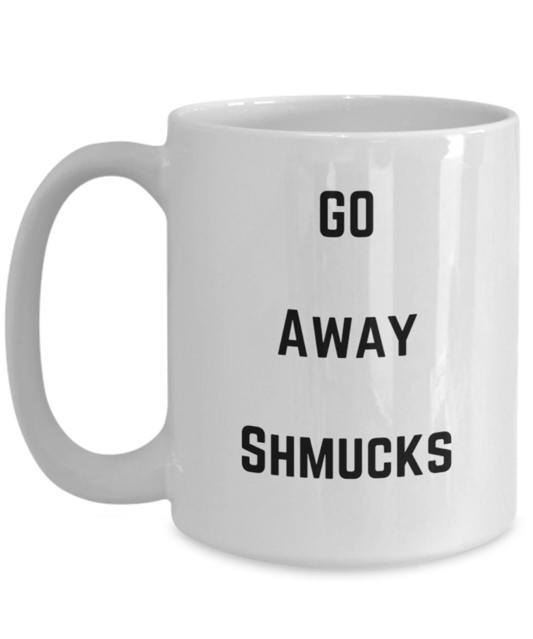 Jewish Mug, Yiddish, Vulgar, Funny, Go Away Shmucks, Coffee Mug, Tea ...
