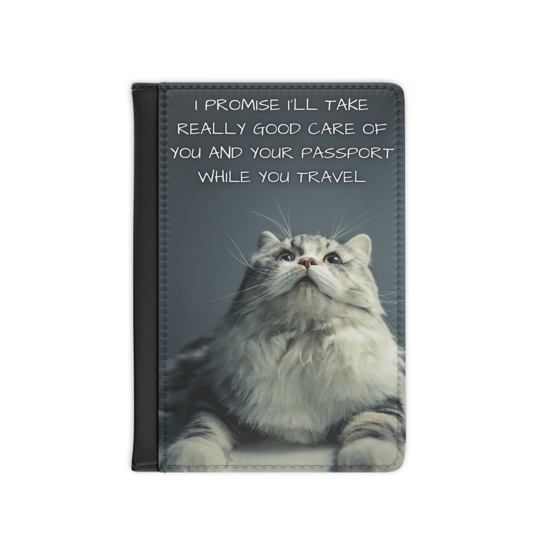 Cat Passport Cover, I Will Take Good Care of You and Your Passport ...