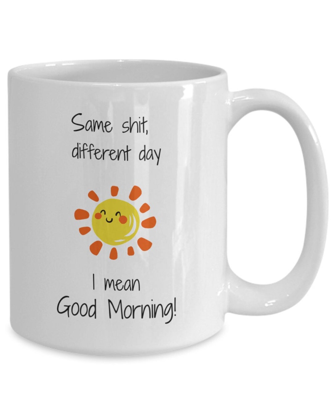 Same Shit Different Day, Good Morning Coffee Mug, Office, Workplace Mug ...