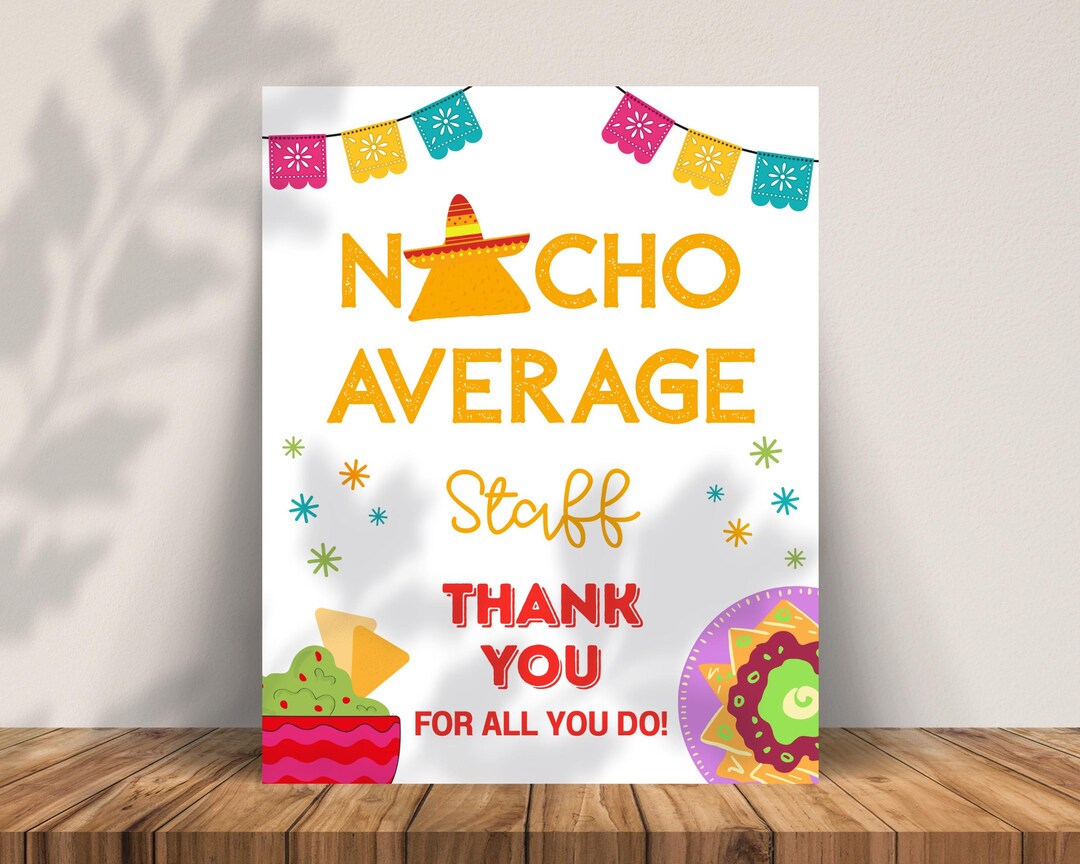 Nacho Appreciation Sign, Nacho Average Staff Appreciation Week ...