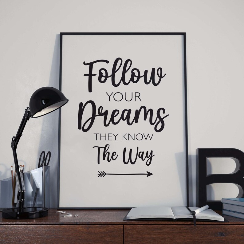 Follow Your Dreams Inspirational Quote, Motivational Quote, Black and ...