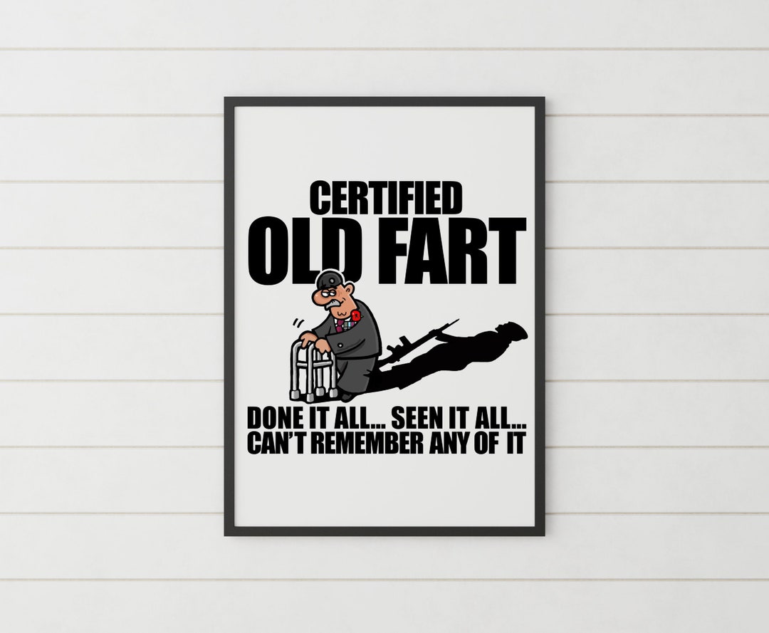 Old Fart Print - Retired Senile Humour - Old Age Humour - Veteran Print ...