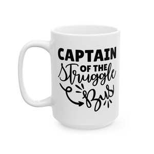Captain of the Struggle Bus Ceramic Mug, (11oz, 15oz) - Etsy