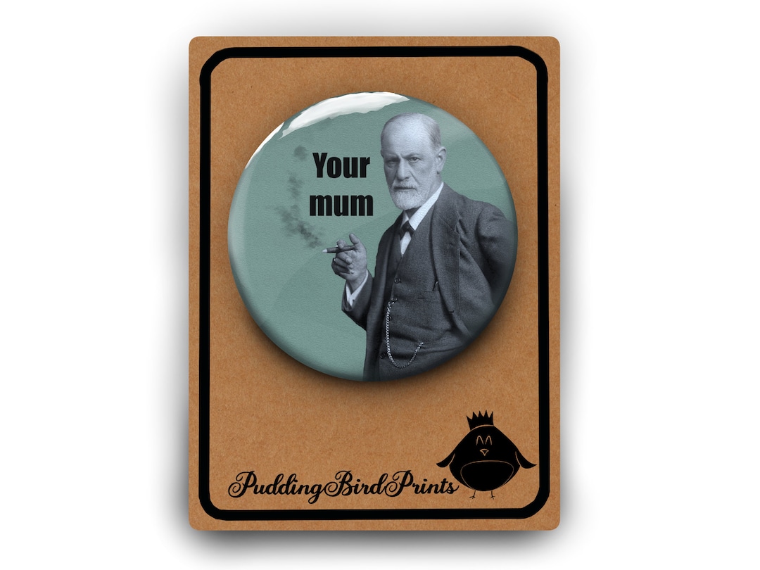 Funny Psychology Pin Badge Freud Your Mum Psychology Student Gift ...