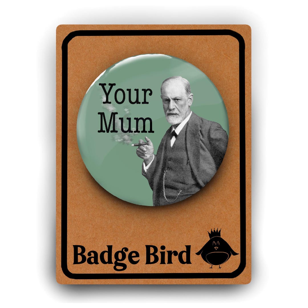 Funny Psychology Pin Badge Freud Your Mum | Psychology Student Gift ...