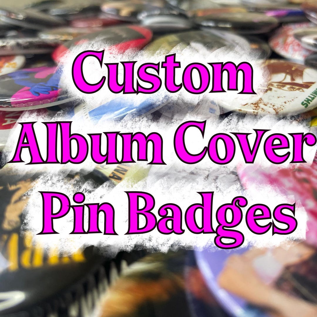 Album Cover and Band Logo Pin Badge Buttons - Any Album, Logo or Image ...