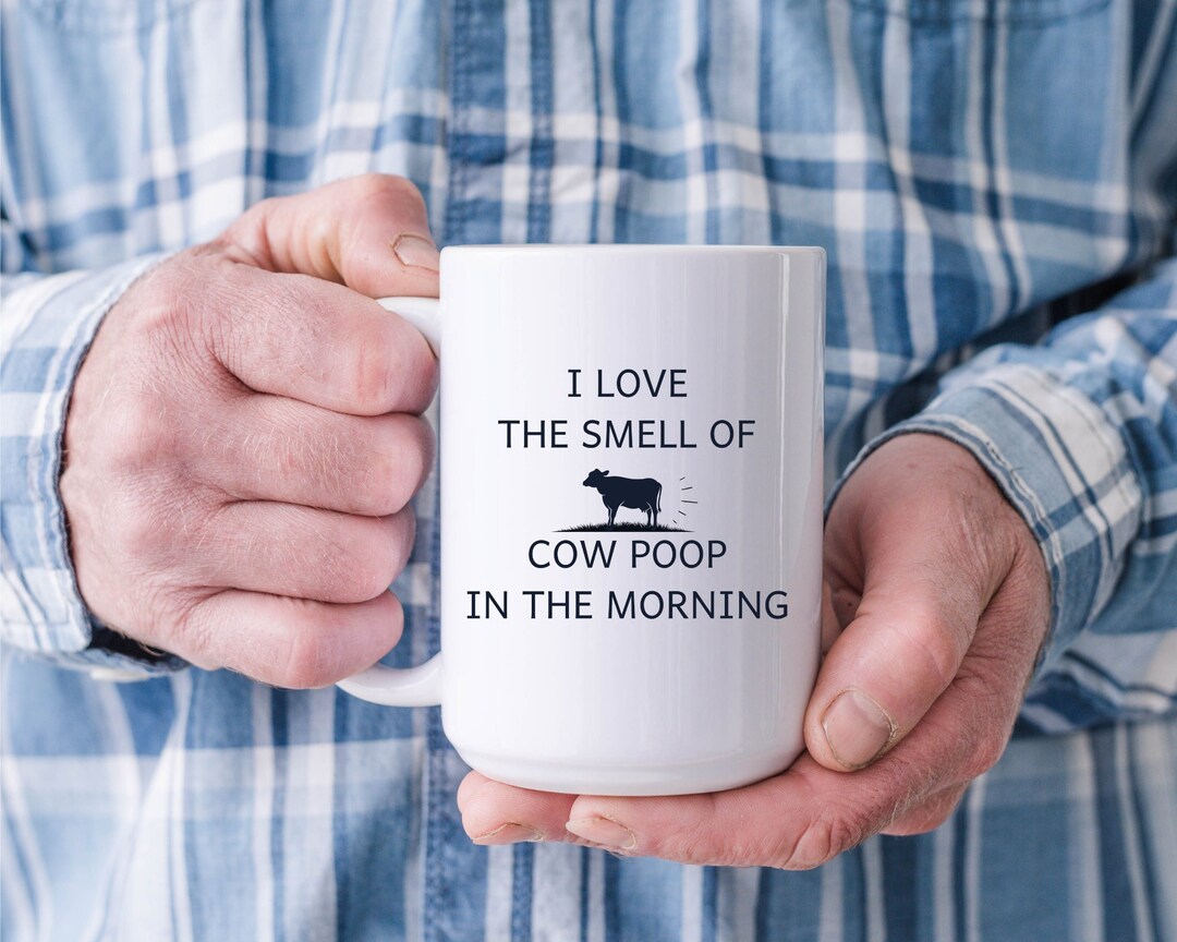 I Love the Smell of Cow Poop in the Morning Mug, Funny Gift for Farmer ...