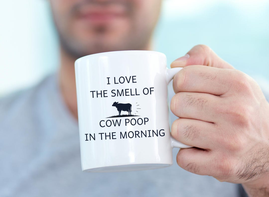 I Love the Smell of Cow Poop in the Morning Mug, Funny Gift for Farmer ...