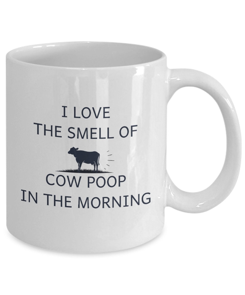 I Love the Smell of Cow Poop in the Morning Mug, Funny Gift for Farmer ...